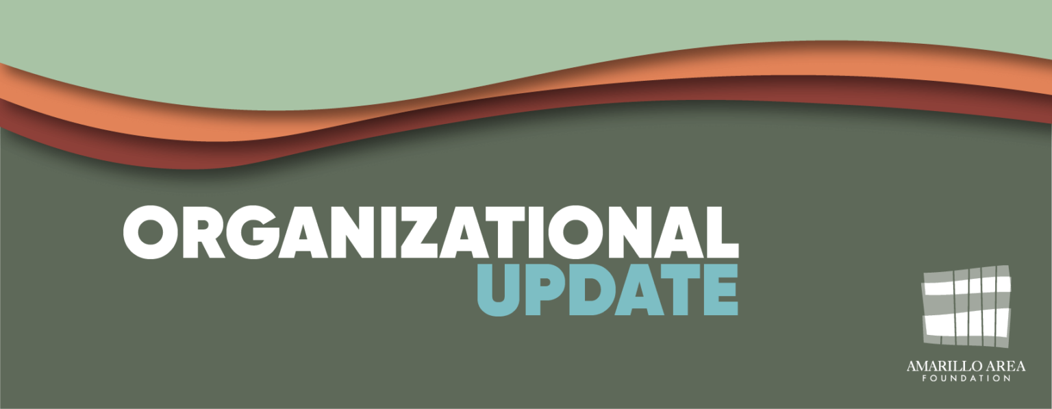 A Note Regarding an Organizational Update - Amarillo Area Foundation